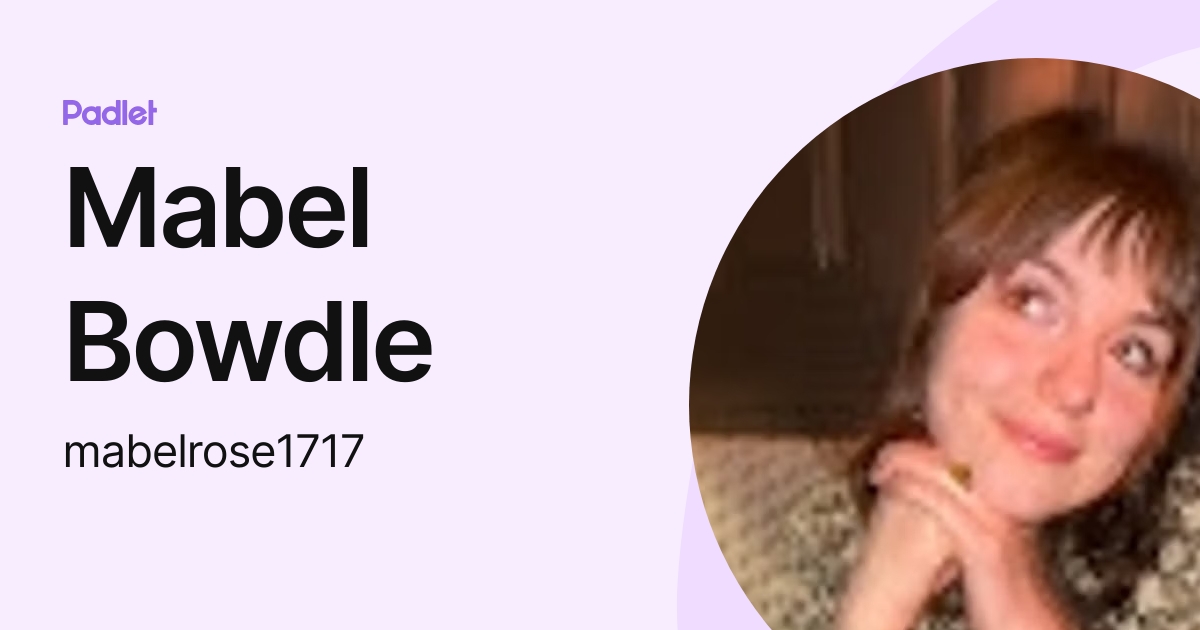 Mabel Bowdle (mabelrose1717) profile | Padlet