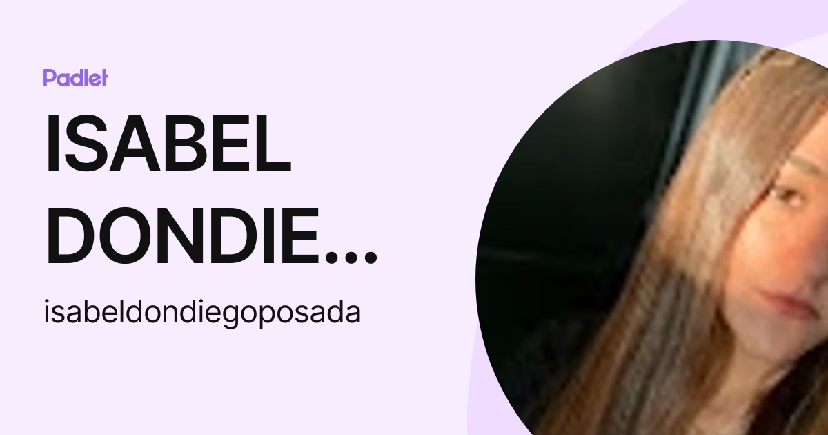 ISABEL DONDIEGO POSADA (isabeldondiegoposada) profile | Padlet
