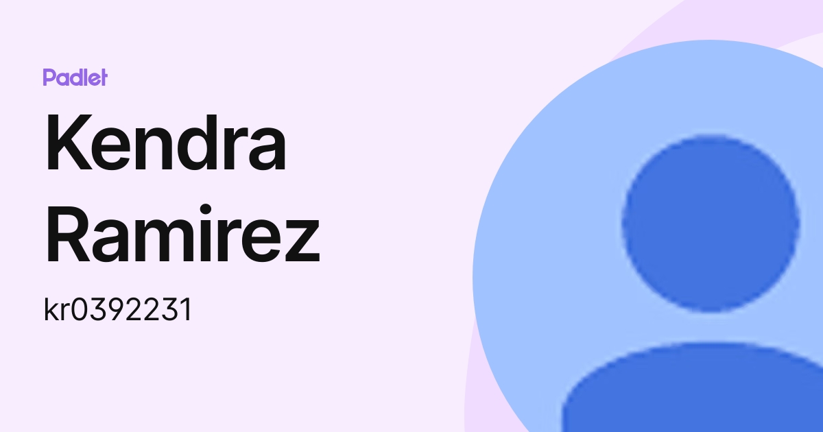 Kendra Ramirez (kr0392231) profile | Padlet