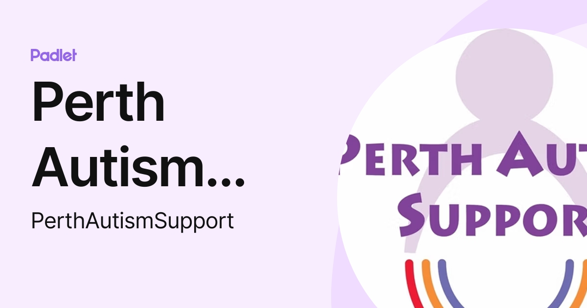 Perth Autism Support (PerthAutismSupport) profile | Padlet