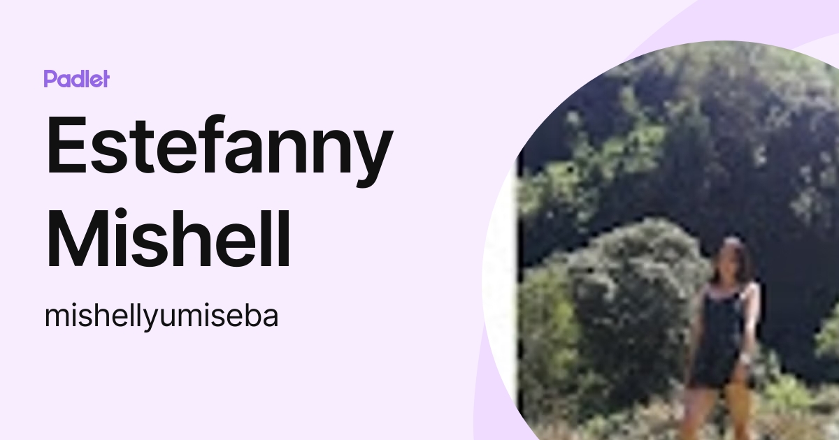 Estefanny Mishell (mishellyumiseba) profile | Padlet