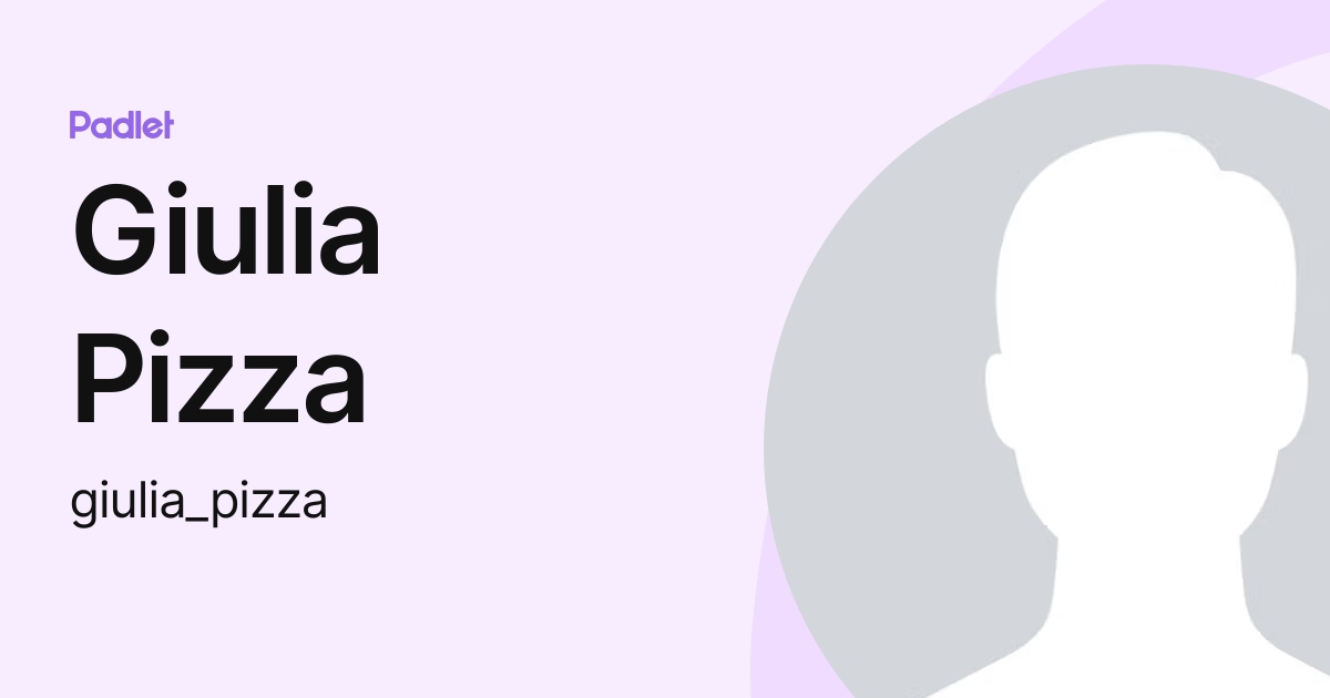 Giulia Pizza (giulia_pizza) profile | Padlet