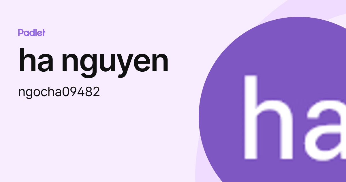 ha nguyen (ngocha09482) profile | Padlet