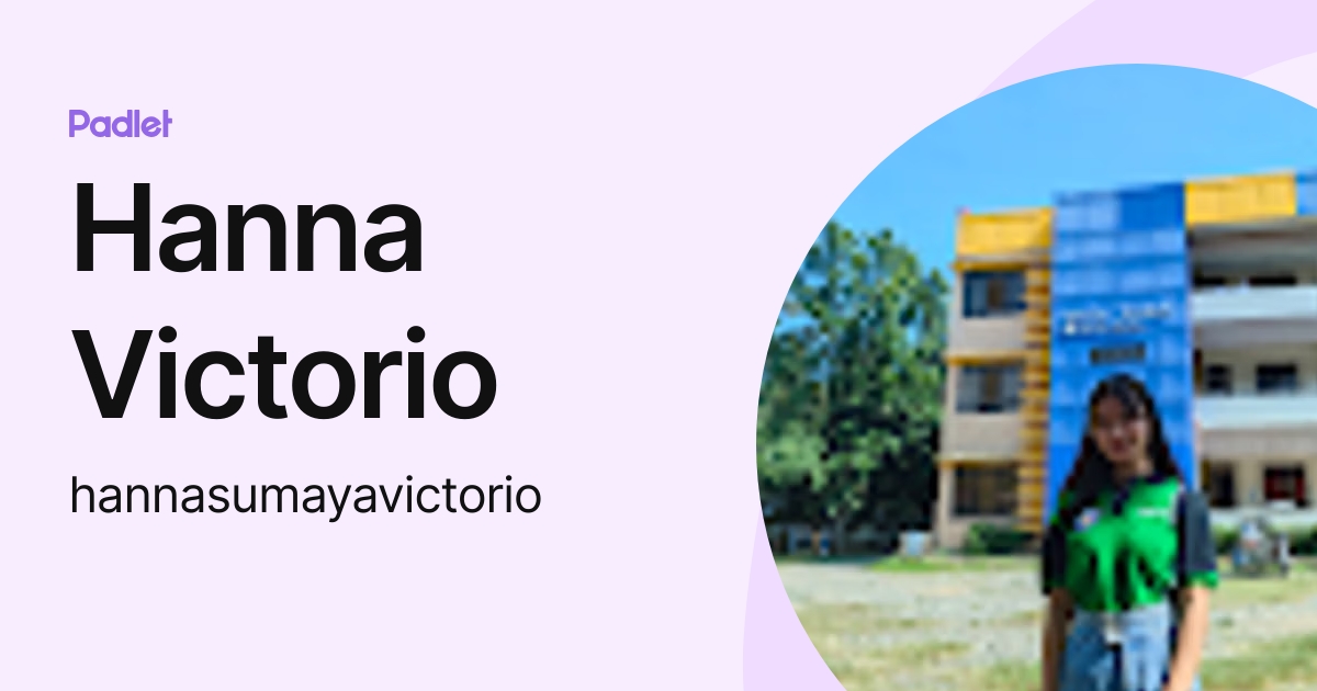 Hanna Victorio (hannasumayavictorio) profile | Padlet