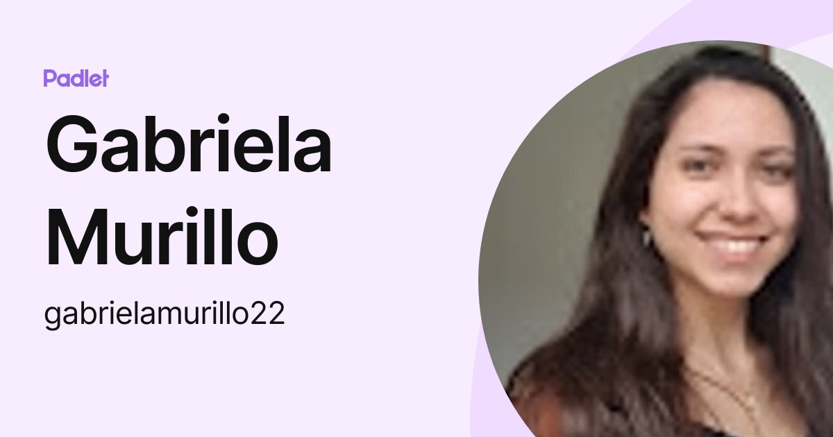 Gabriela Murillo (gabrielamurillo22) profile | Padlet