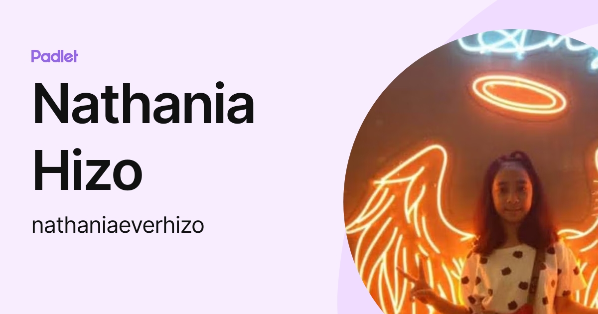 Nathania Hizo (nathaniaeverhizo) profile | Padlet