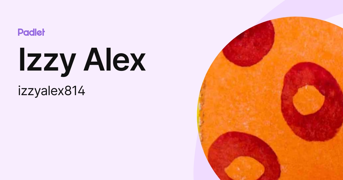 Izzy Alex (izzyalex814) profile | Padlet