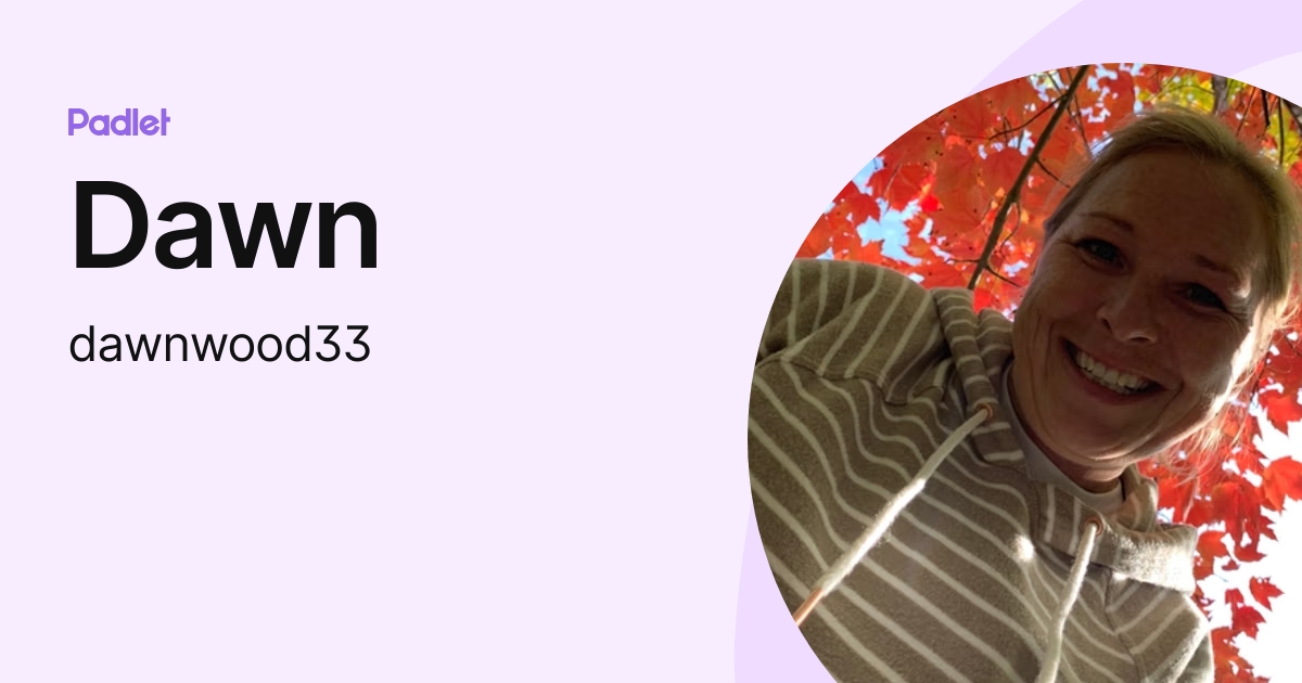 Dawn (dawnwood33) profile | Padlet