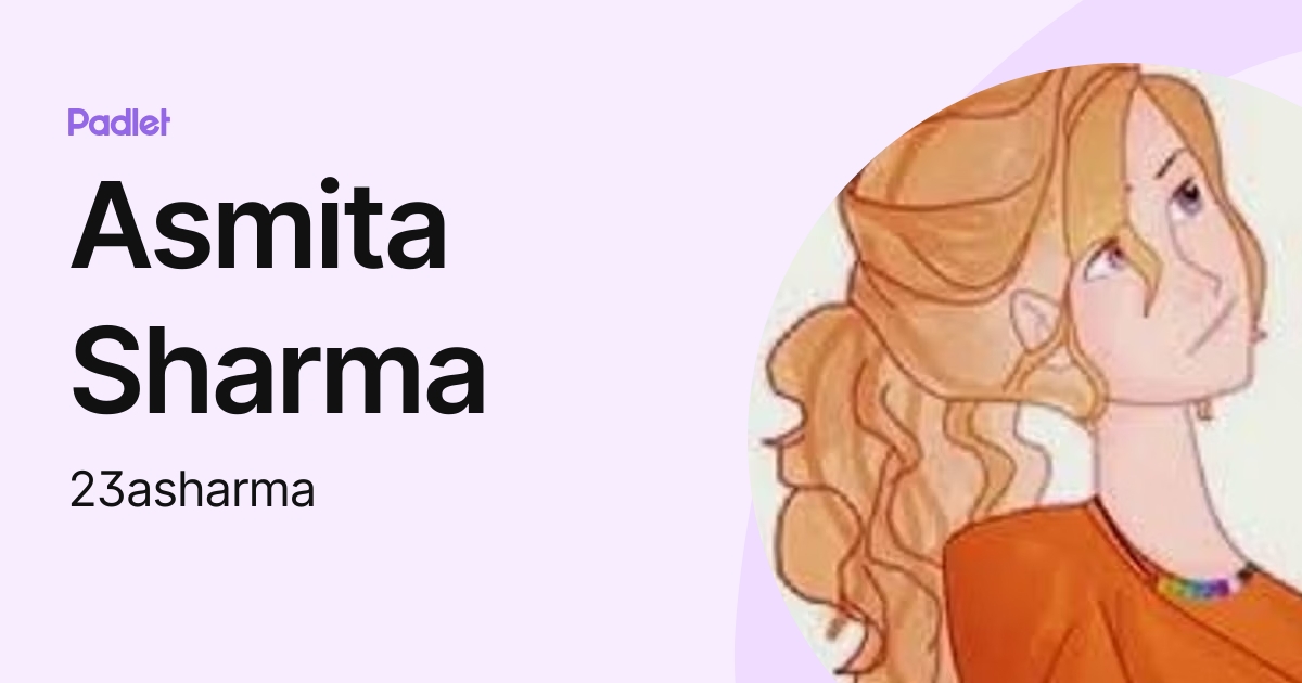 Asmita Sharma (23asharma) profile | Padlet