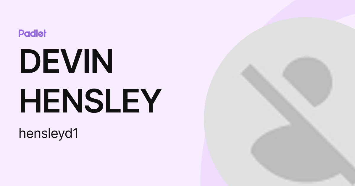 DEVIN HENSLEY (hensleyd1) profile | Padlet