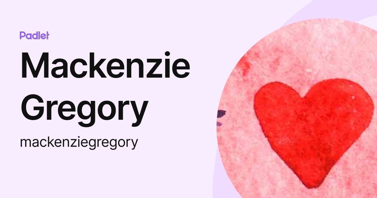 Mackenzie Gregory (mackenziegregory) profile | Padlet