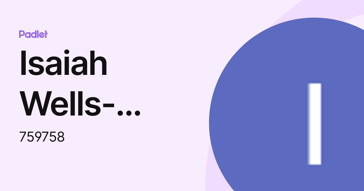 Isaiah Wells-Torres (759758) profile | Padlet