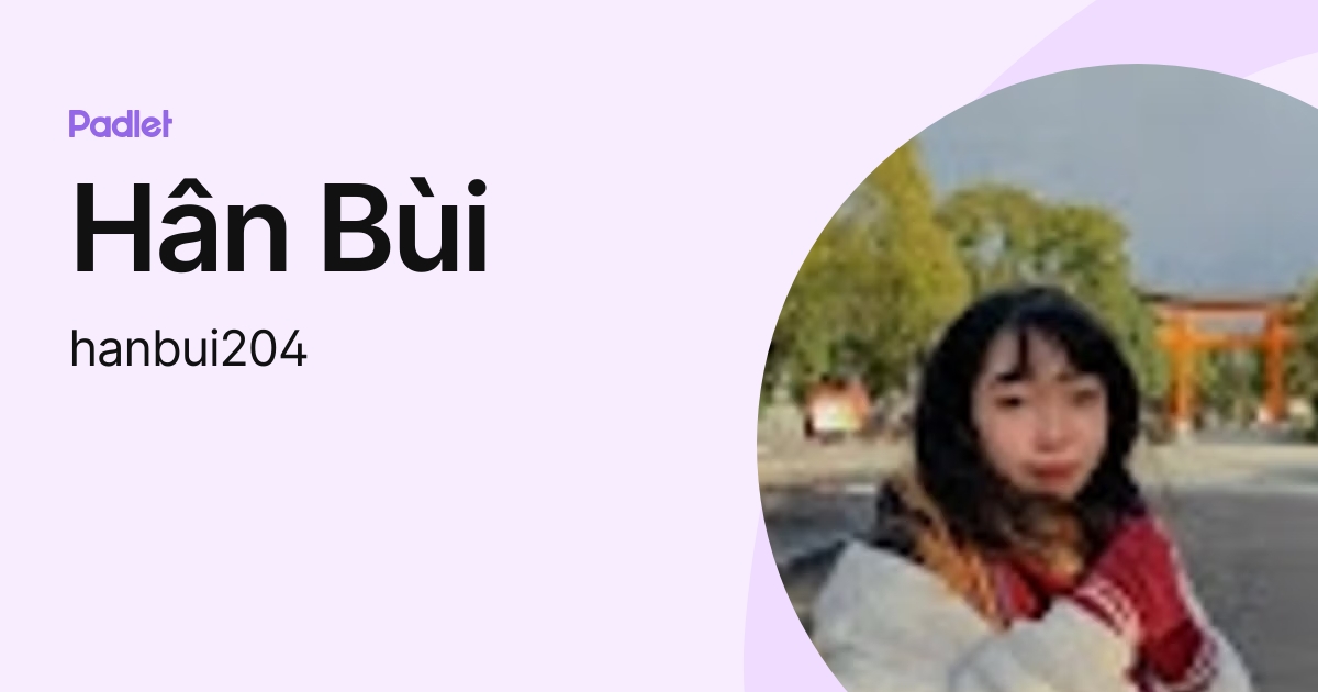 Hân Bùi (hanbui204) profile | Padlet
