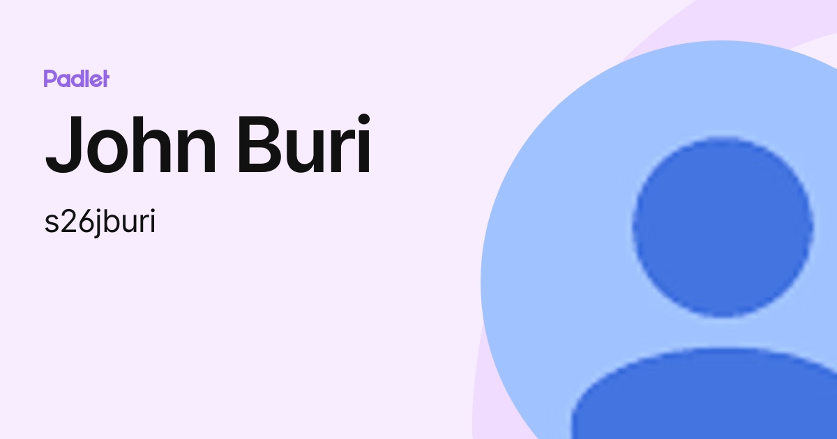 John Buri (s26jburi) profile | Padlet