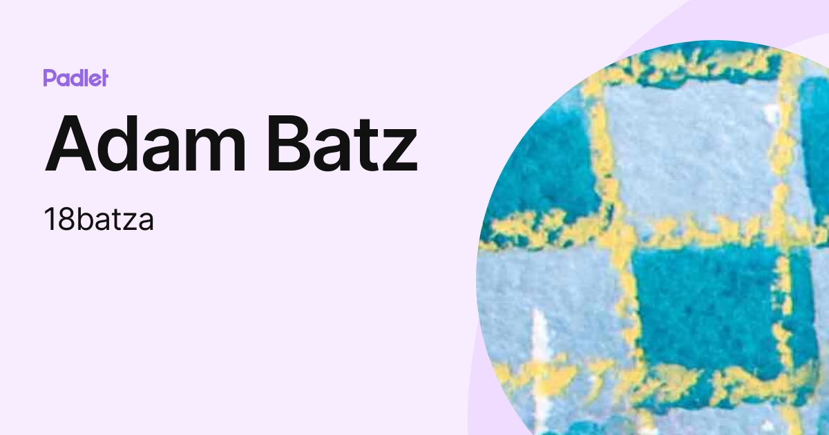 Adam Batz (18batza) profile | Padlet