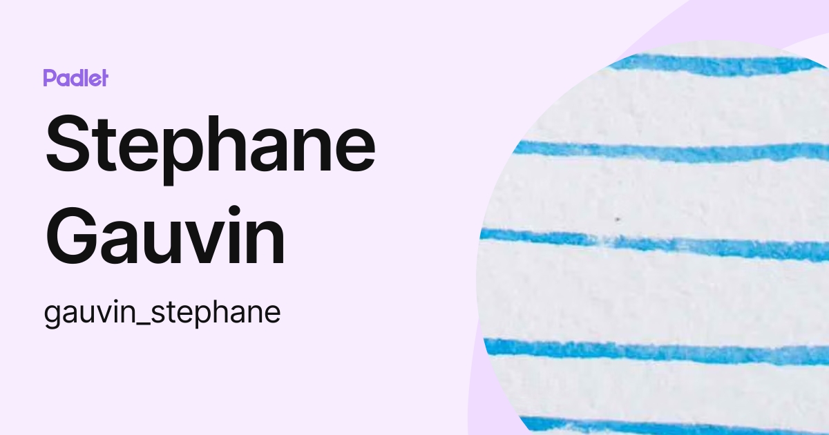 Stephane Gauvin (gauvin_stephane) profile | Padlet