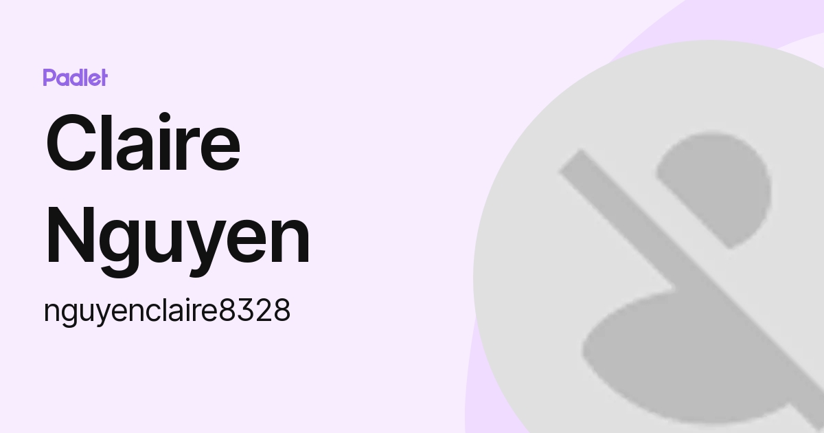 Claire Nguyen (nguyenclaire8328) profile | Padlet