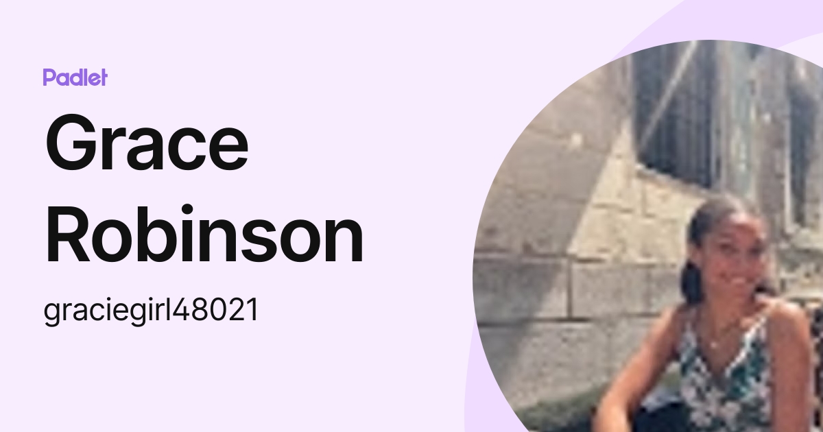 Grace Robinson (graciegirl48021) profile | Padlet