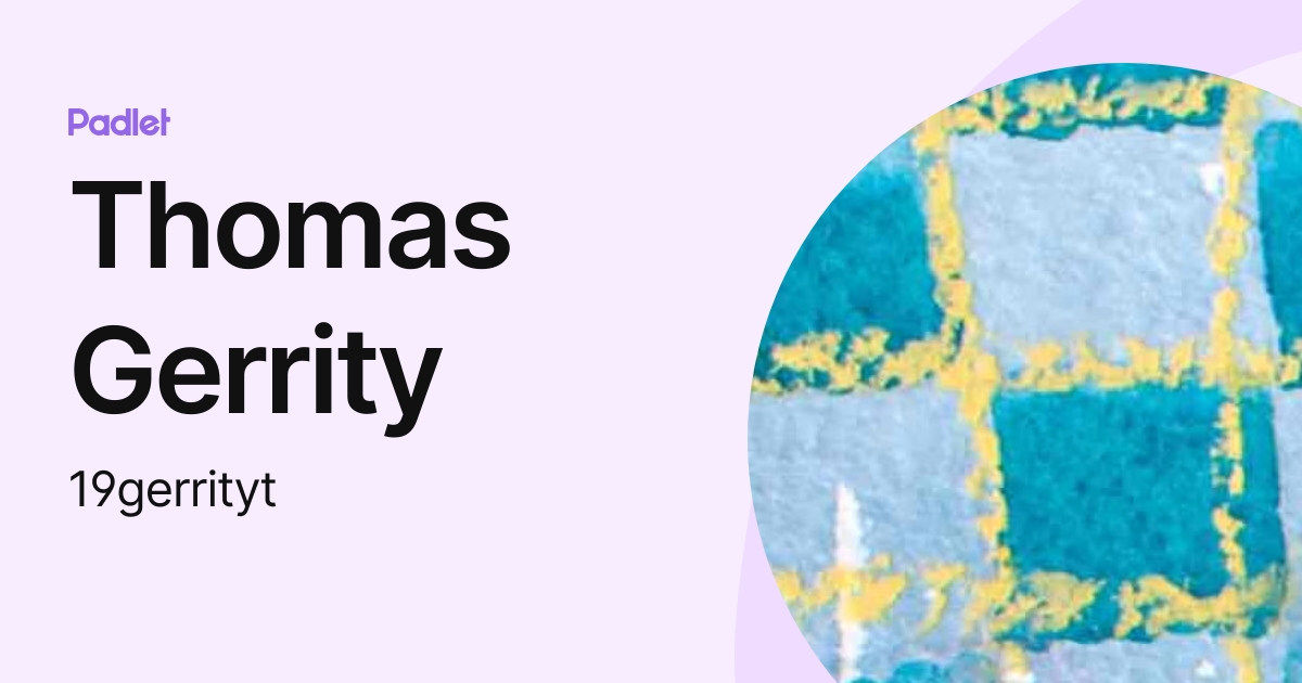 Thomas Gerrity (19gerrityt) profile | Padlet