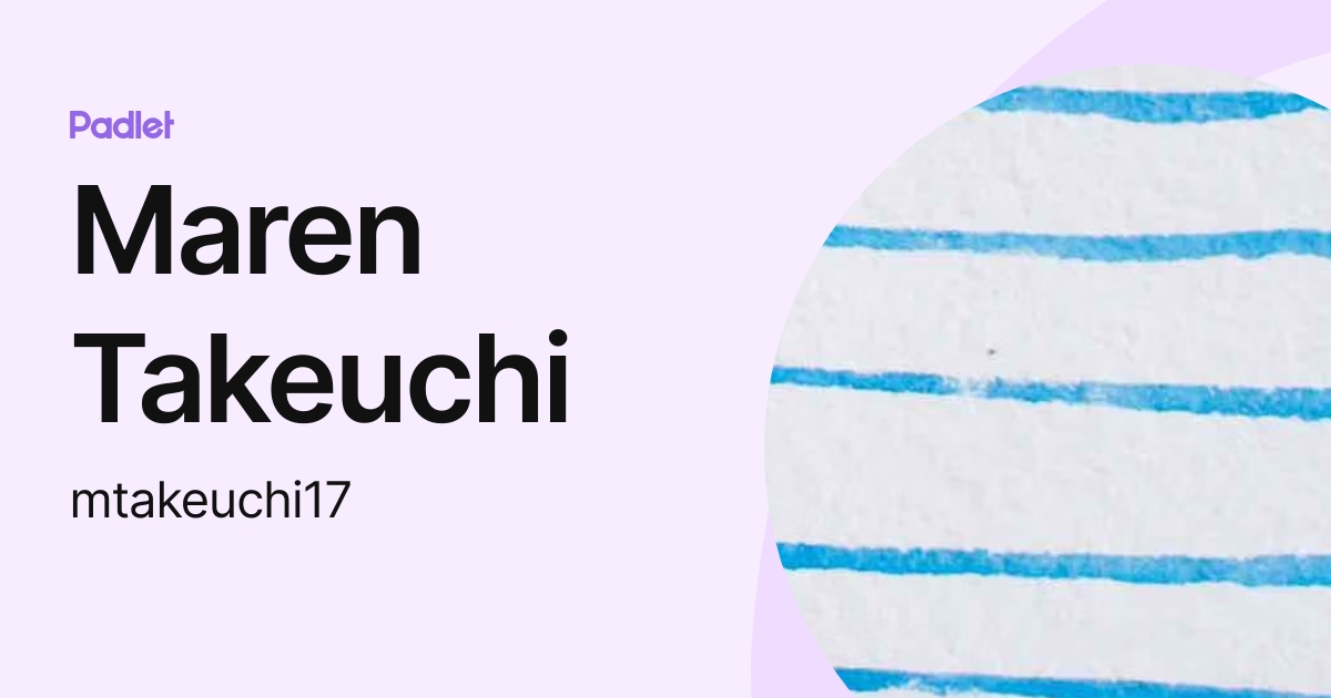 Maren Takeuchi (mtakeuchi17) profile | Padlet