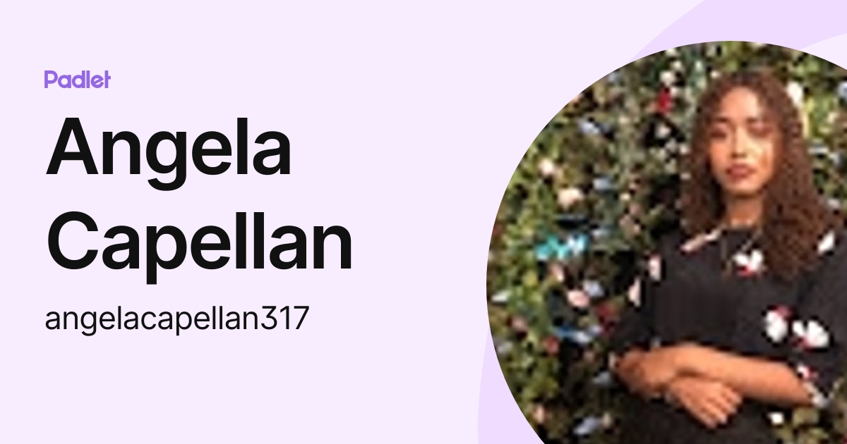 Angela Capellan (angelacapellan317) profile | Padlet