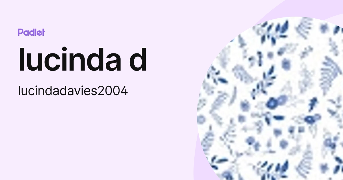 lucinda d (lucindadavies2004) profile | Padlet