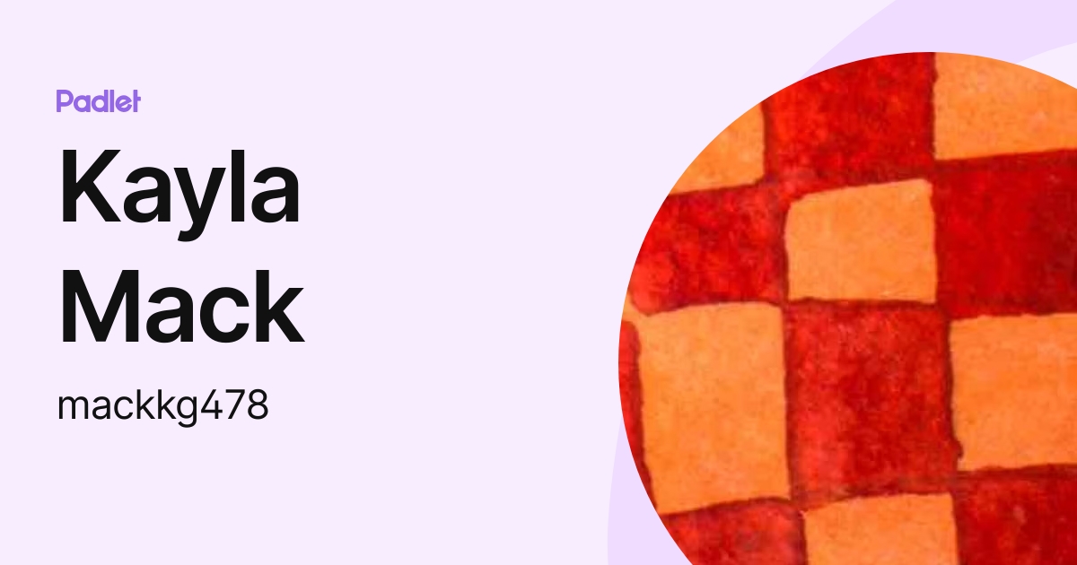 Kayla Mack (mackkg478) profile | Padlet