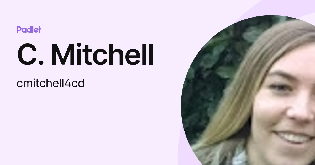 C. Mitchell (cmitchell4cd) profile | Padlet