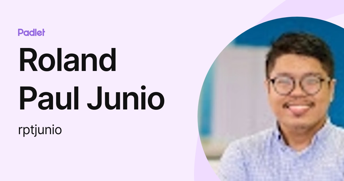 Roland Paul Junio (rptjunio) profile | Padlet