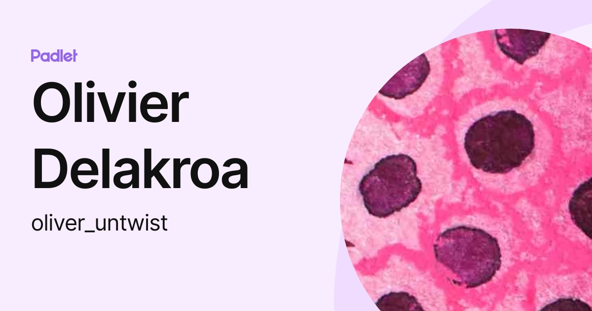 Olivier Delakroa (oliver_untwist) profile | Padlet