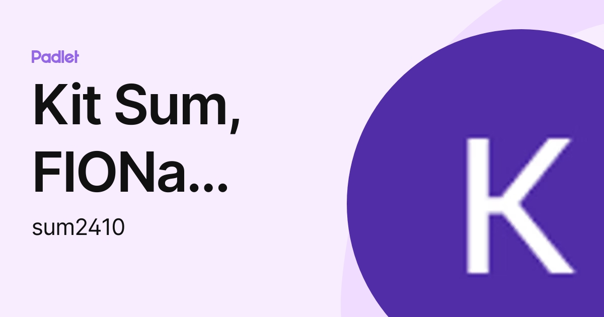 Kit Sum, FIONa Wong (sum2410) profile | Padlet