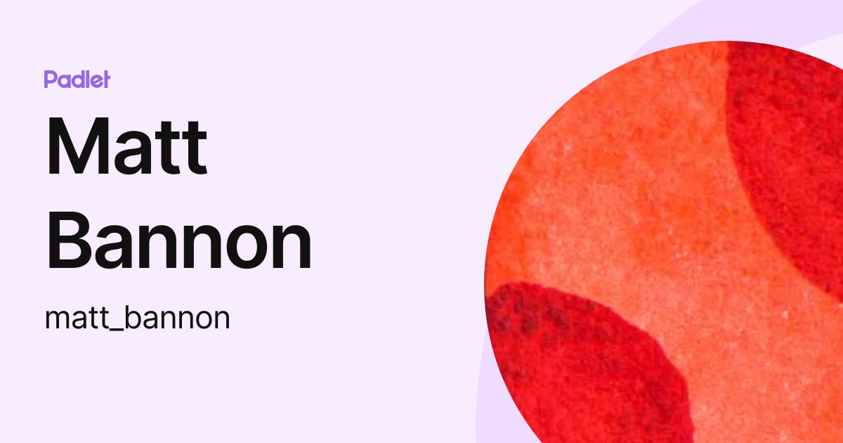 Matt Bannon (matt_bannon) profile | Padlet