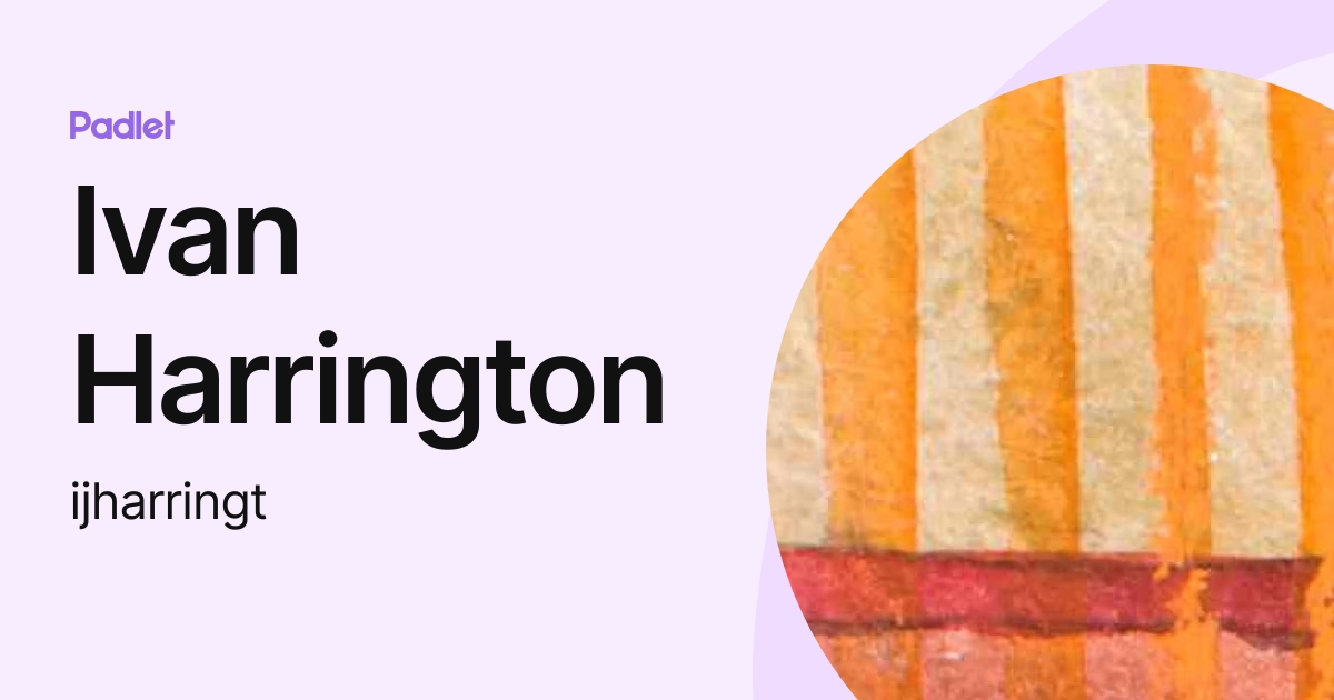 Ivan Harrington (ijharringt) profile | Padlet