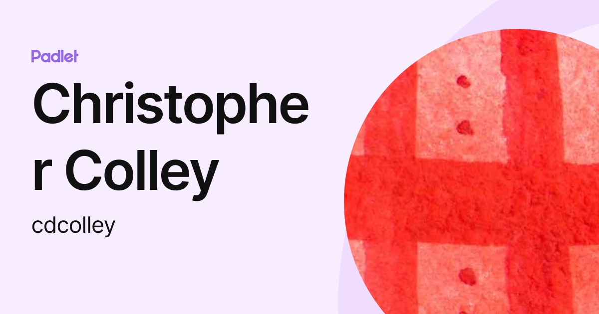 Christopher Colley (cdcolley) profile | Padlet