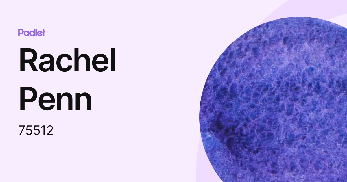 Rachel Penn (75512) profile | Padlet