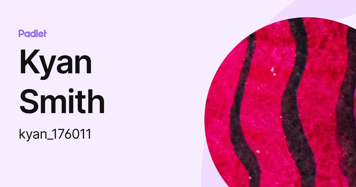 Kyan Smith (kyan_176011) profile | Padlet