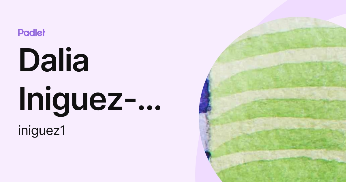 Dalia Iniguez-Gonzalez (iniguez1) profile | Padlet