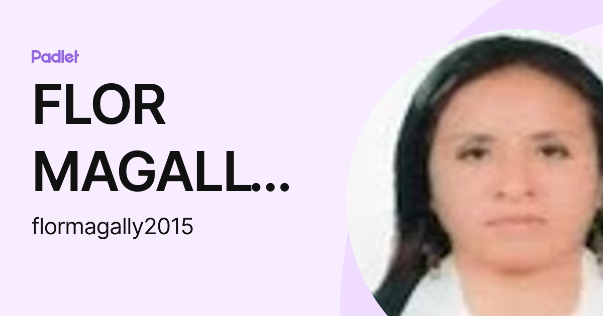 FLOR MAGALLY BERNAL ESCOBAR (flormagally2015) perfil | Padlet