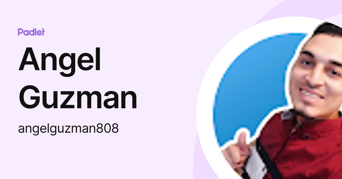 Angel Guzman (angelguzman808) profile | Padlet
