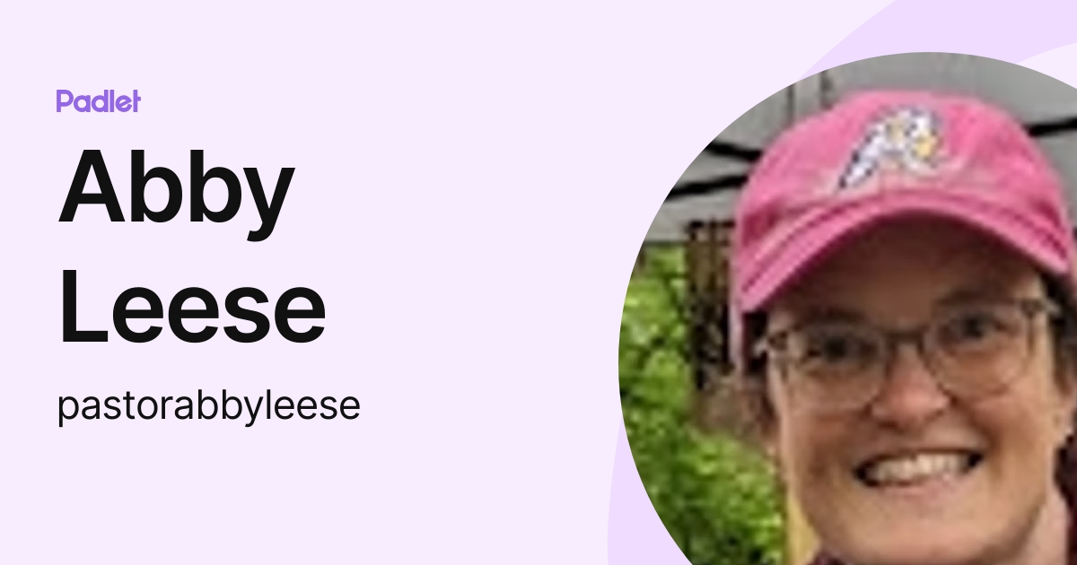Abby Leese (pastorabbyleese) profile | Padlet