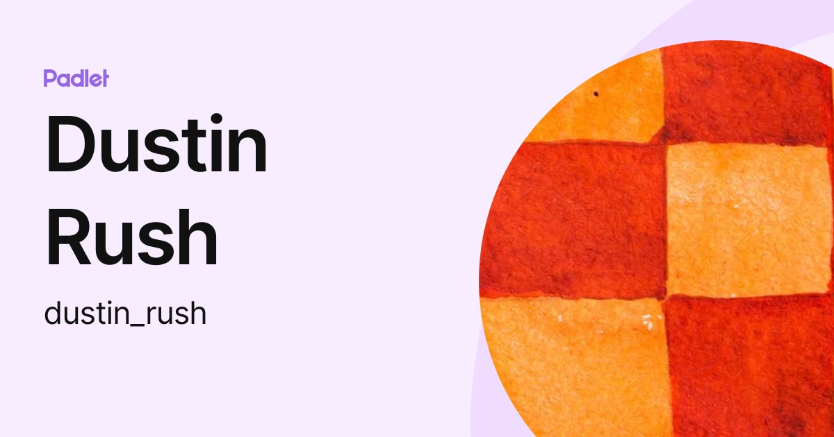 Dustin Rush (dustin_rush) profile | Padlet