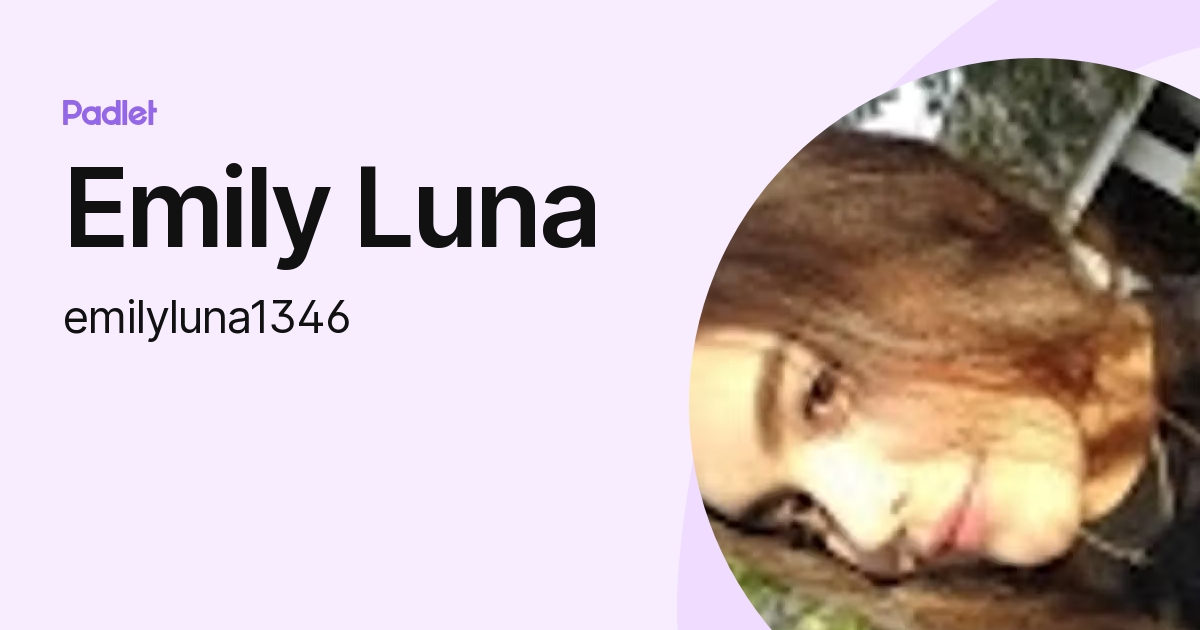 Emily Luna (emilyluna1346) profile | Padlet