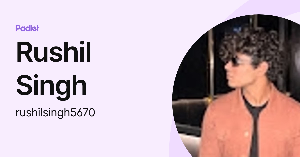 Rushil Singh (rushilsingh5670) profile | Padlet