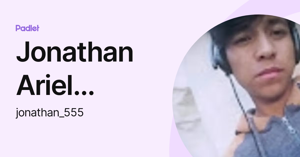 Jonathan Ariel Arequipa Palomo (jonathan_555) profile | Padlet