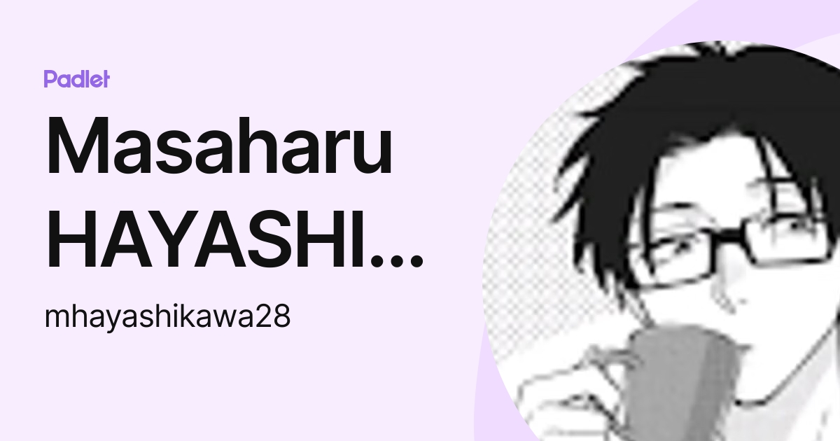 Masaharu HAYASHIKAWA (mhayashikawa28) profile | Padlet