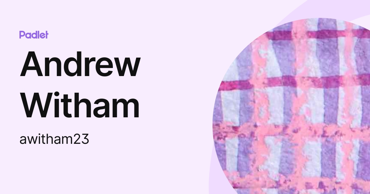 Andrew Witham (awitham23) profile | Padlet