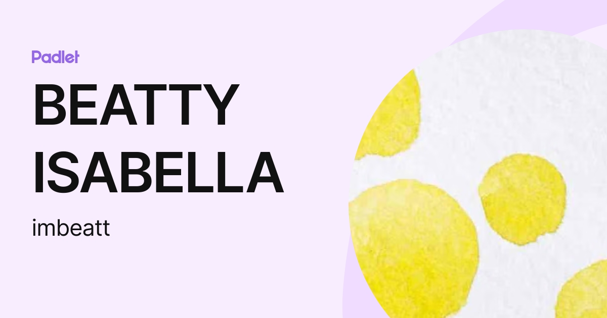 BEATTY ISABELLA (imbeatt) profile | Padlet
