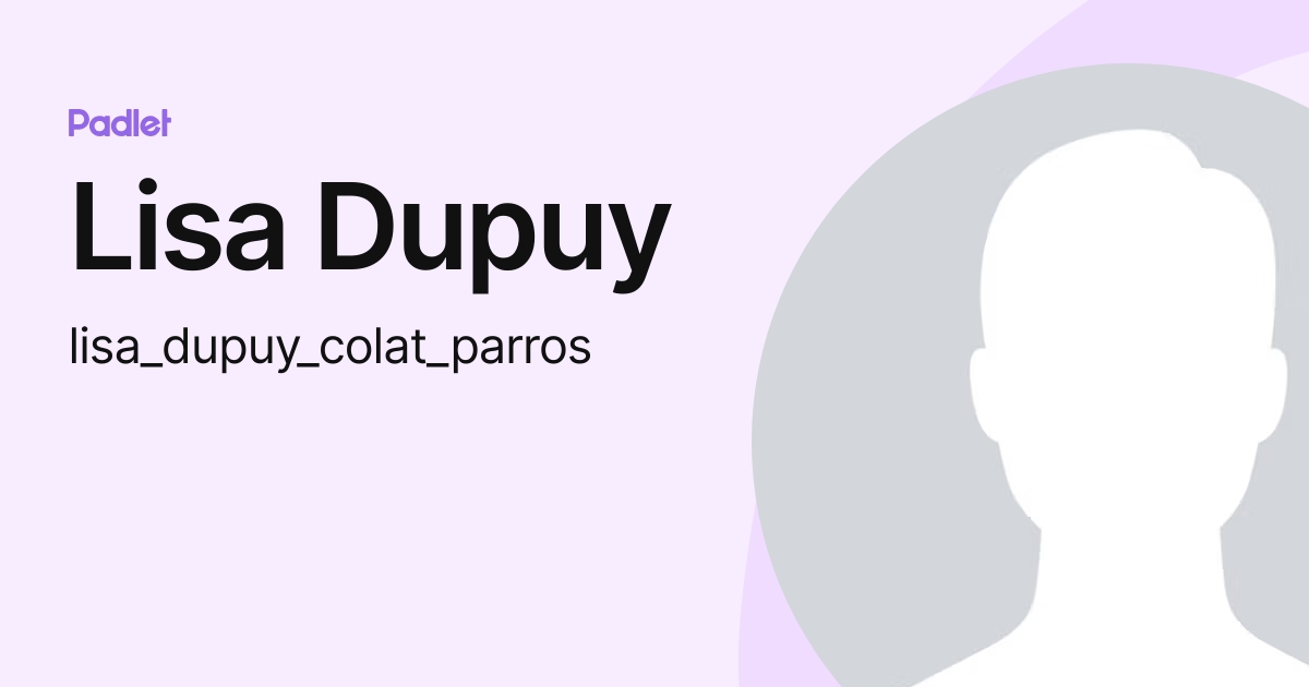 Lisa Dupuy (lisa_dupuy_colat_parros) profile | Padlet