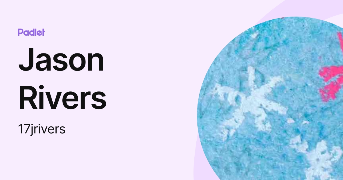 Jason Rivers (17jrivers) profile | Padlet