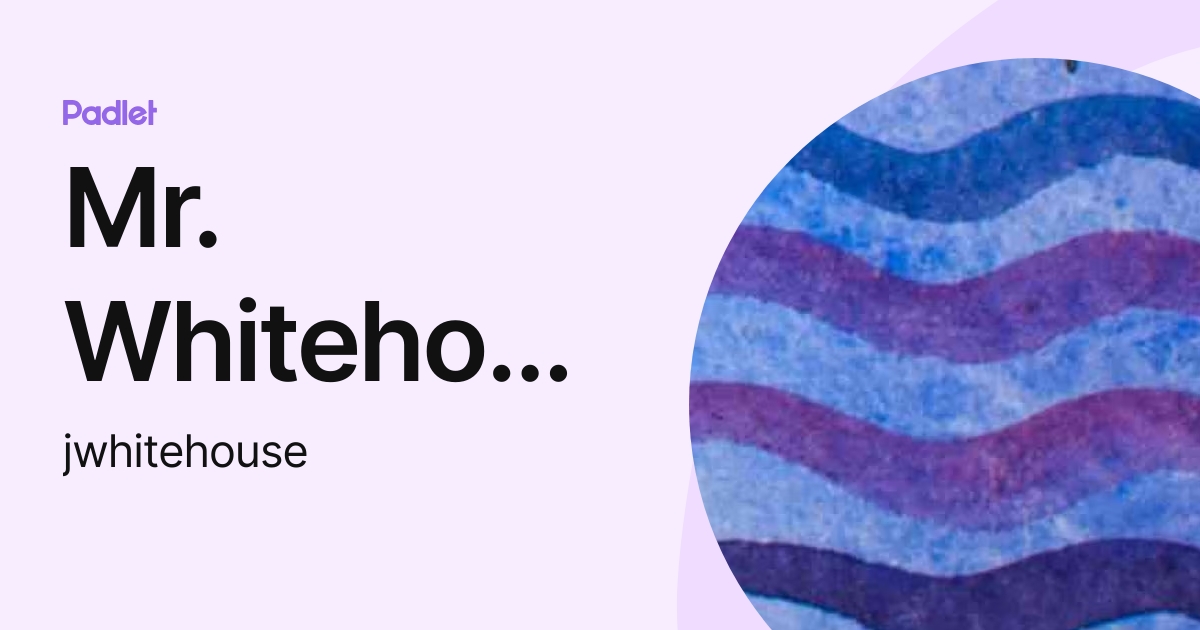 Mr. Whitehouse (jwhitehouse) profile | Padlet